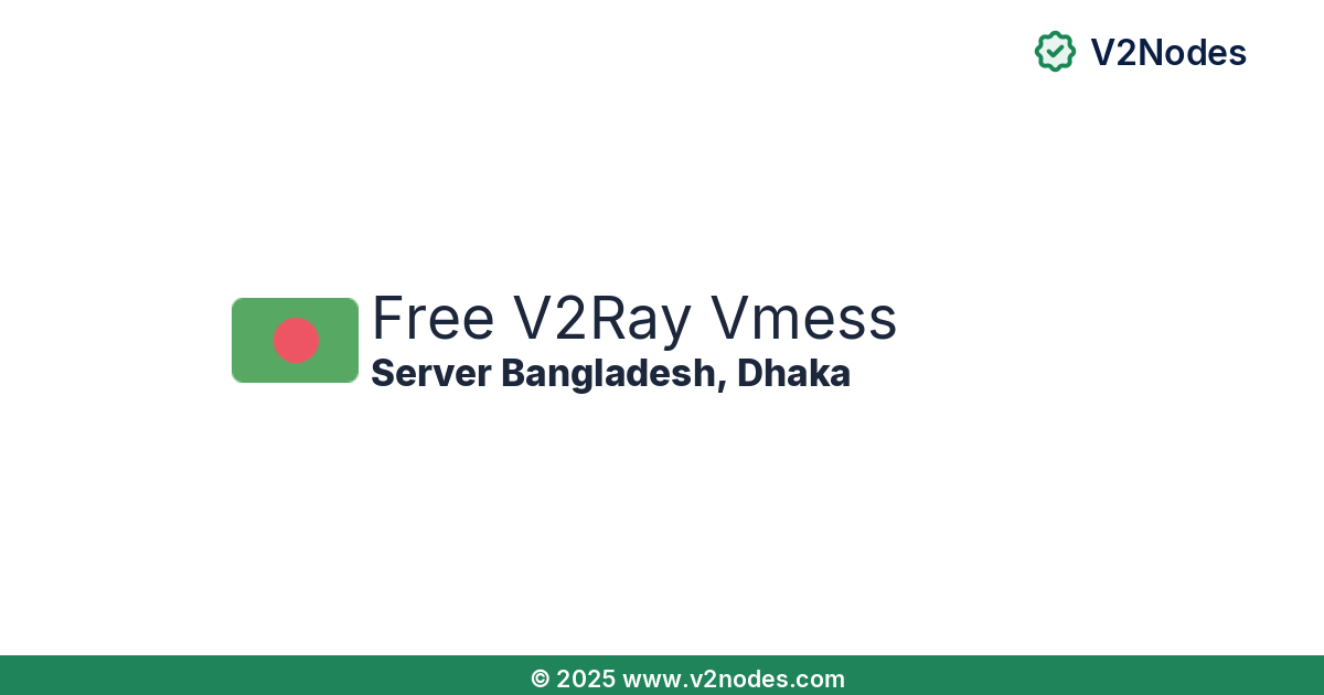 V2Nodes - V2Ray Vmess Bangladesh #6794066