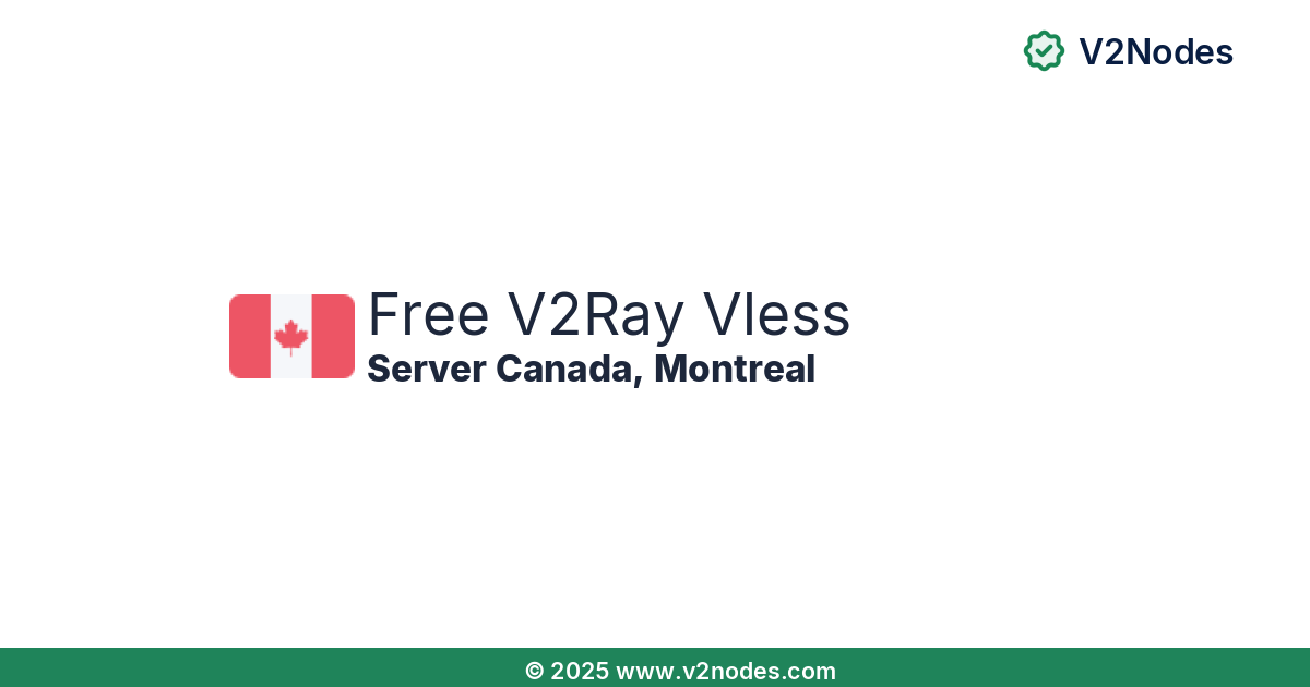 V2Nodes - V2Ray Vless Canada #6607482