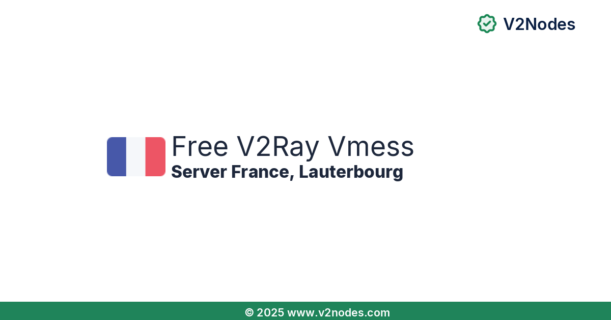 V2Nodes - V2Ray Vmess France #6303498