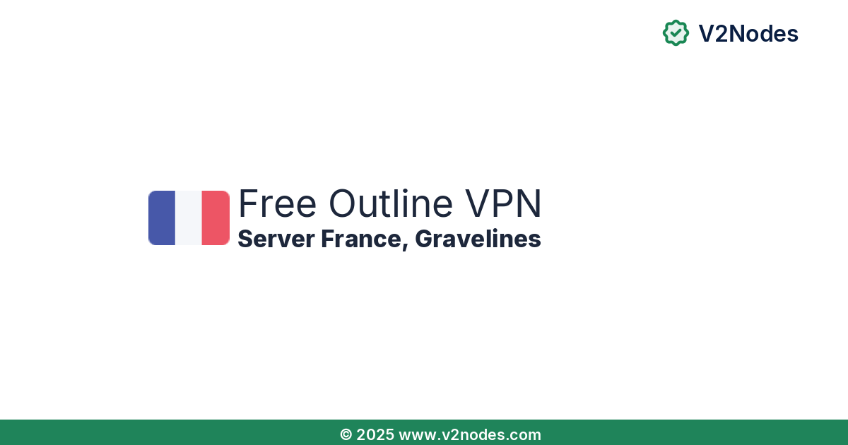 V2Nodes - Outline VPN France #9909476
