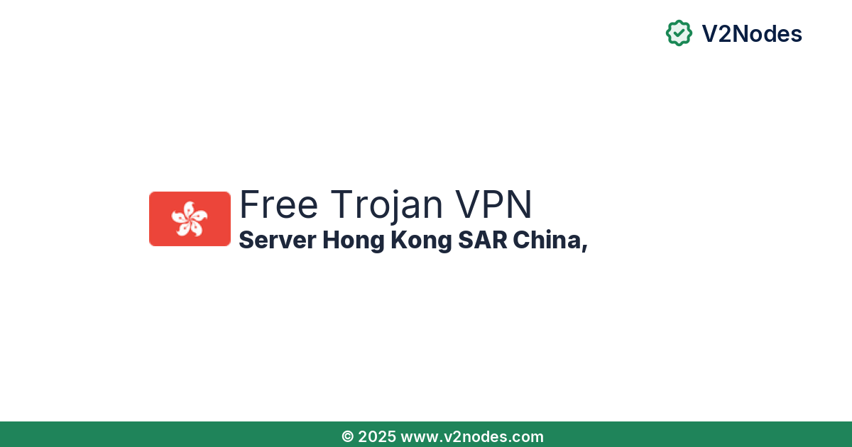 V2Nodes - Trojan VPN Hong Kong SAR China #11966145