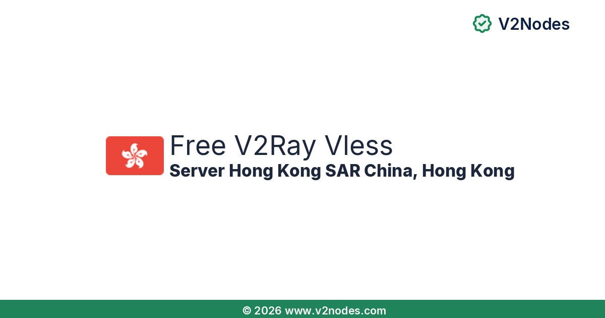 V2Nodes - V2Ray Vless Hong Kong SAR China #11992805