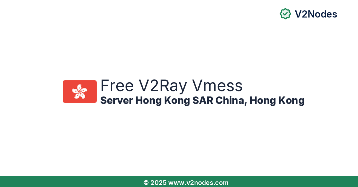 V2Nodes - V2Ray Vmess Hong Kong SAR China #2080137