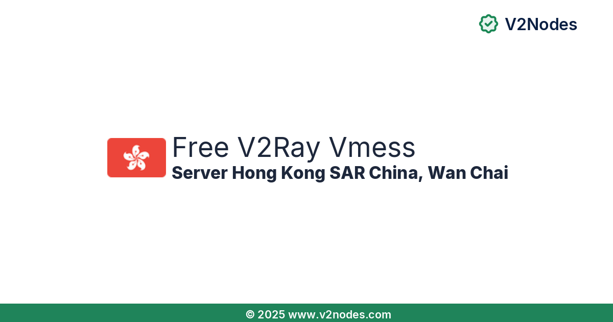 V2Nodes - V2Ray Vmess Hong Kong SAR China #5368367
