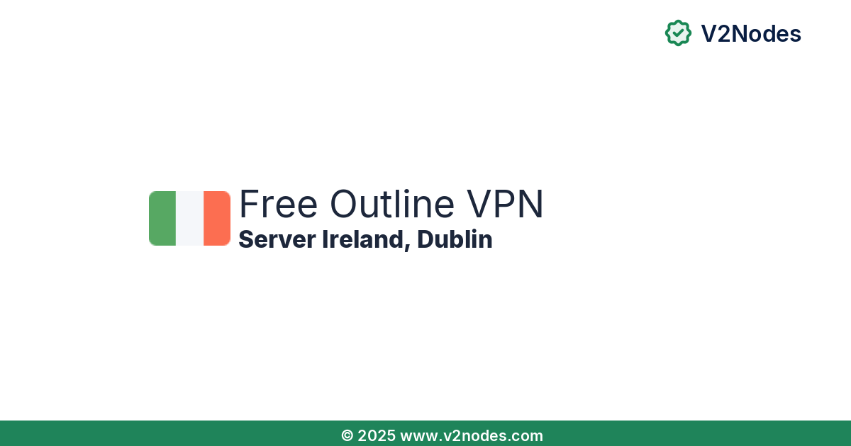 V2Nodes - Outline VPN Ireland #5979584