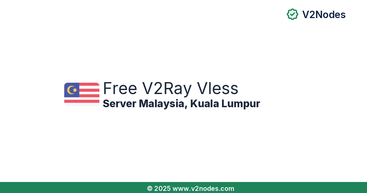 V2Nodes - V2Ray Vless Malaysia #11841072