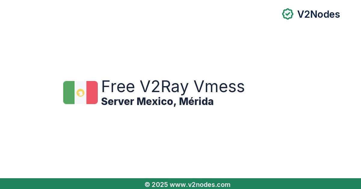 V2Nodes - V2Ray Vmess Mexico #12297648