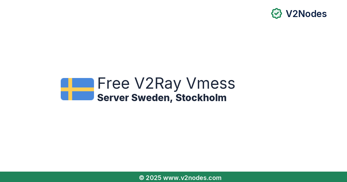 V2Nodes - V2Ray Vmess Sweden #6780007