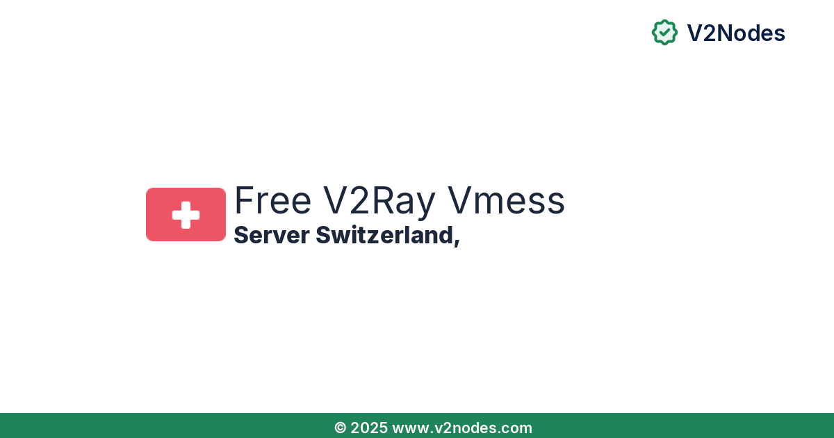 V2Nodes - V2Ray Vmess Switzerland #58234