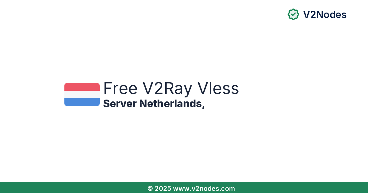 V2Nodes - V2Ray Vless Netherlands #11940021