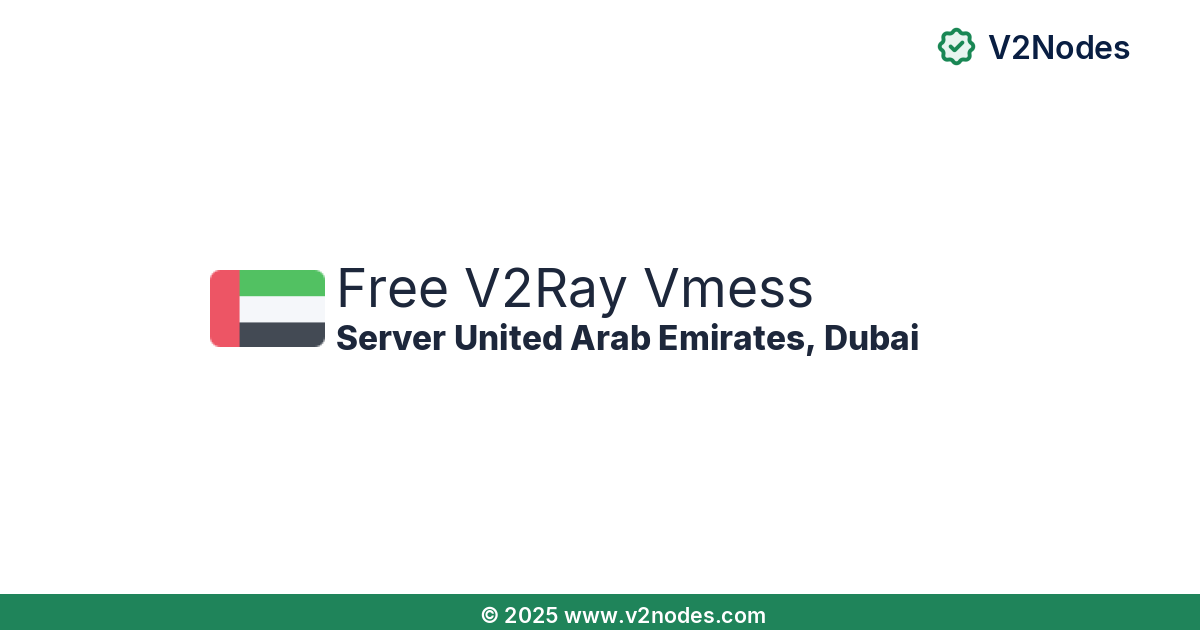 V2Nodes - V2Ray Vmess United Arab Emirates #9976984
