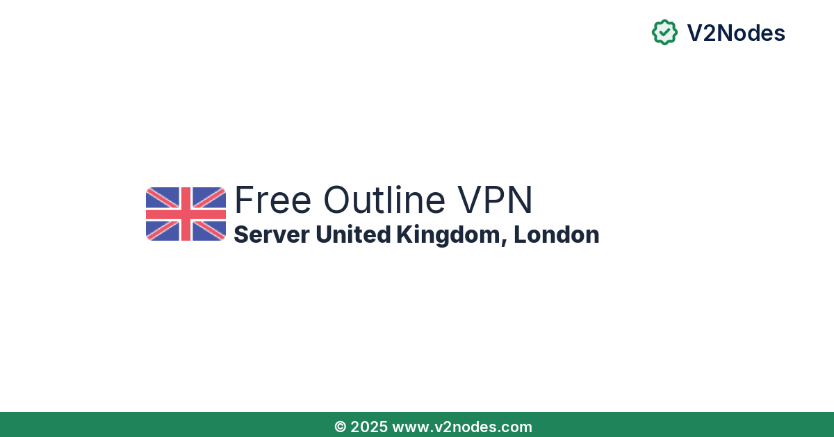 V2Nodes - Outline VPN United Kingdom #11970723