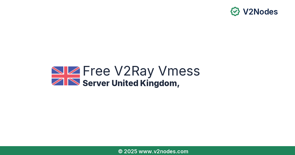 V2Nodes - V2Ray Vmess United Kingdom #619987